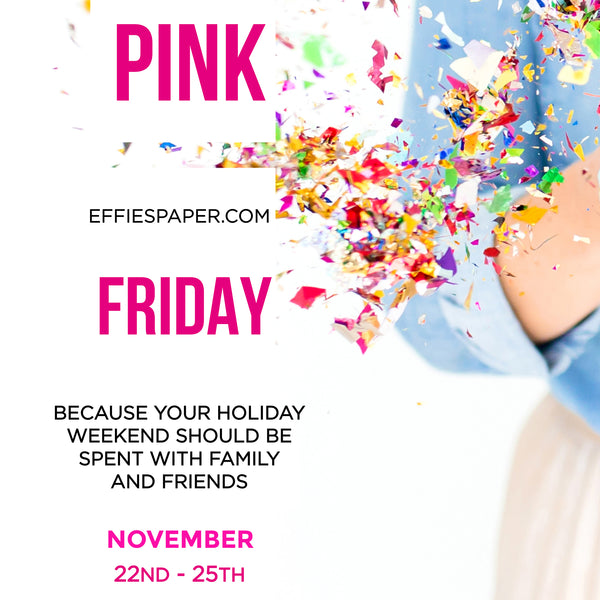 We're Excited to Announce our Pink Friday Sale! - Effie's Paper